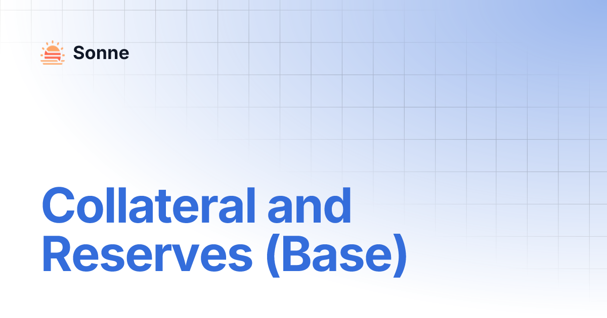 Collateral and Reserves (Base) | Sonne